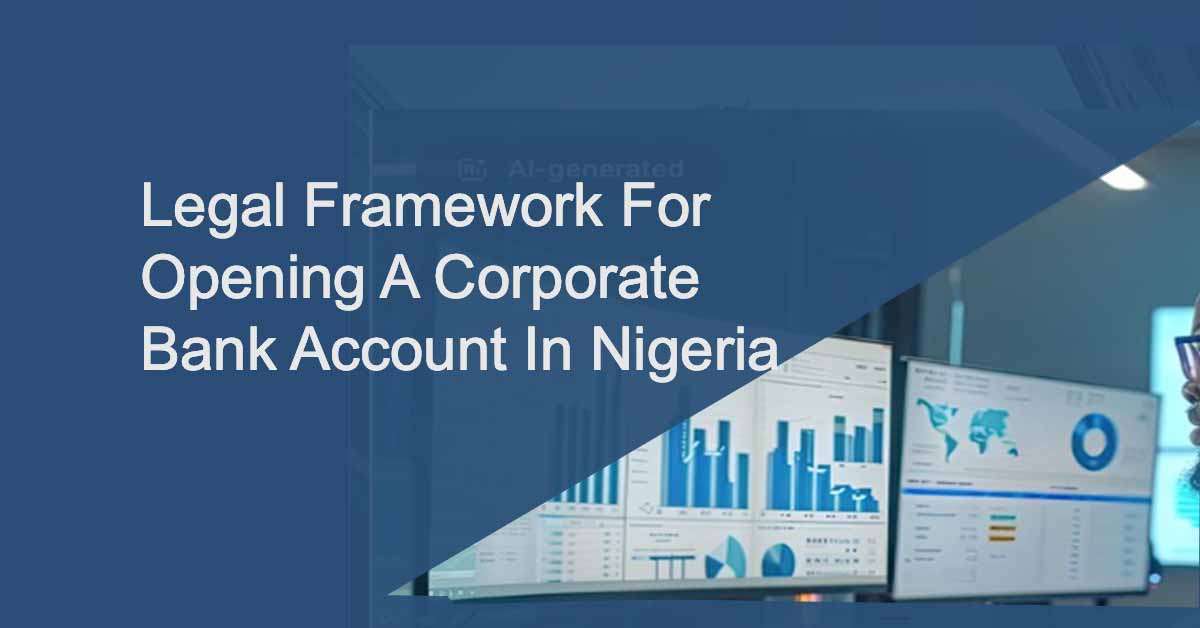 Legal Framework For Opening A Corporate Bank Account In Nigeria